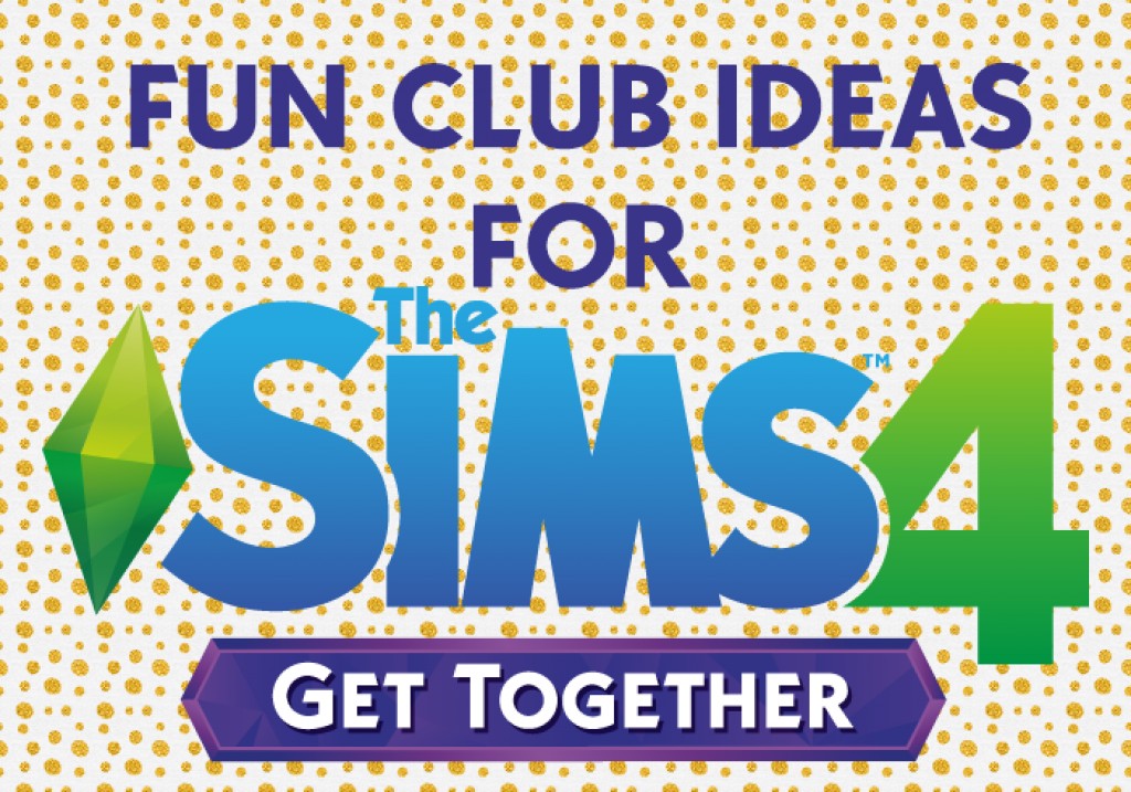 Fun Club Ideas For The Sims 4 Get Together LevelSkip Fun Club Ideas For The Sims 4 Get Together LevelSkip