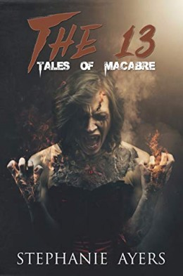 The 13: Tales of the Macabre by Stephanie Ayers review | HubPages
