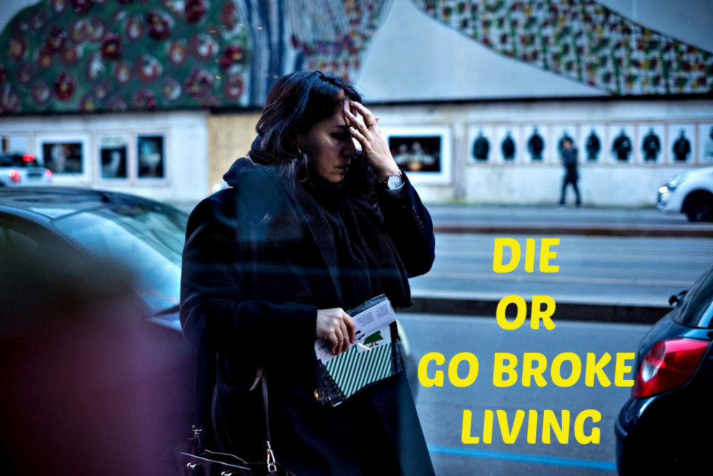 Die or Go Broke Living | HubPages