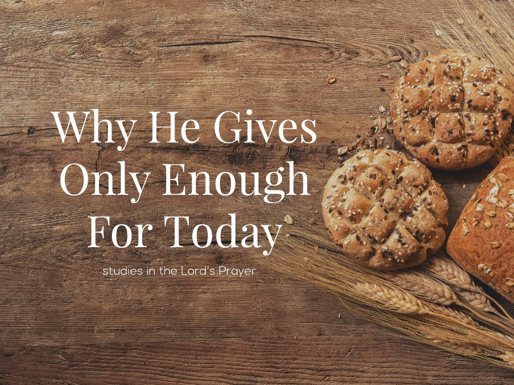 Why He Gives Only Enough For Today | HubPages