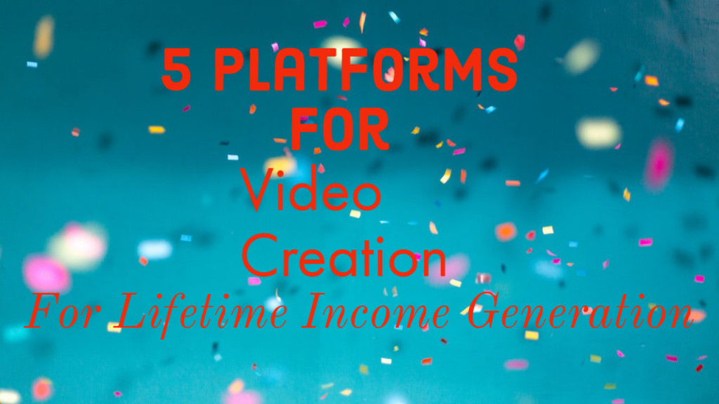5 Video Creation Platforms for Lifetime Income Generation | HubPages