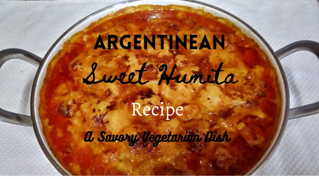 Argentinean Sweet Humita Recipe: A Vegetarian Dish | Delishably